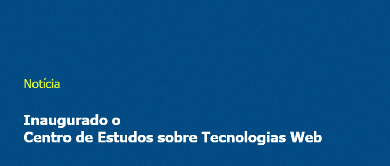 Inaugurado o Centro de Estudos sobre Tecnologias Web - W3C Capítulo São ...